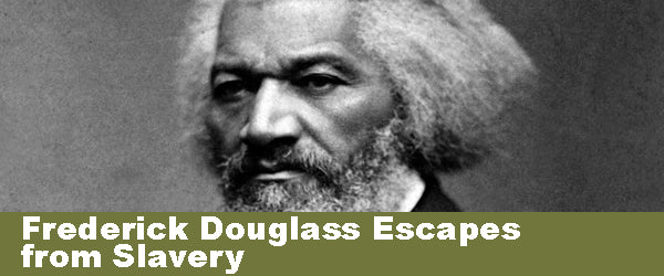 Frederick Douglass Escapes from Slavery – Home School in the Woods ...